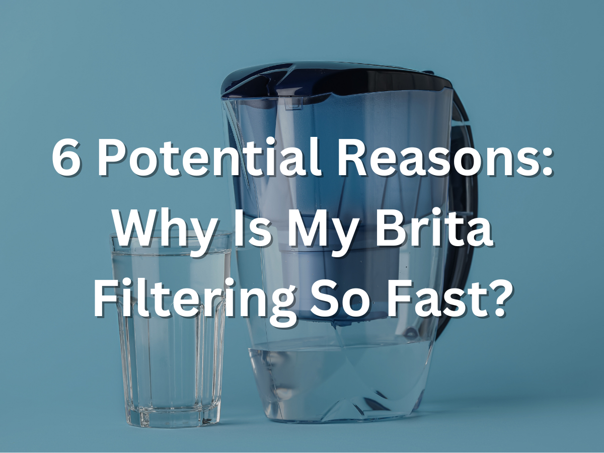 6 Potential Reasons: Why Is My Brita Filtering So Fast? - How To Filter